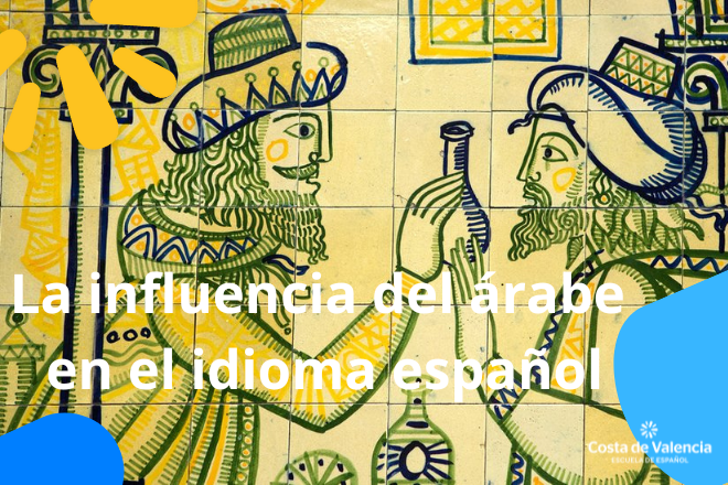 La influencia del árabe en el español | Costa de Valencia, escuela de ...